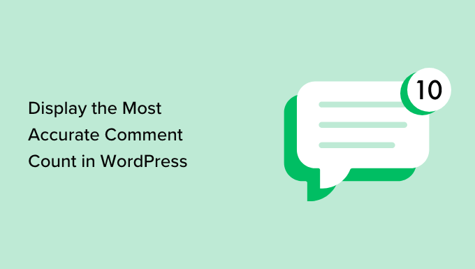 How to Display the Most Accurate Comment Count in WordPress