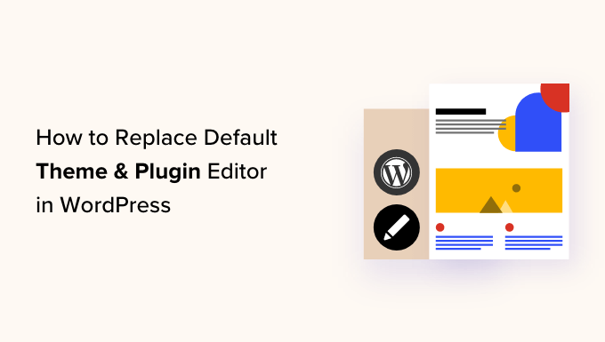 How To Replace Default Theme And Plugin Editor In Wordpress
