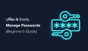 How to Easily and Securely Manage Passwords (Beginner's Guide)