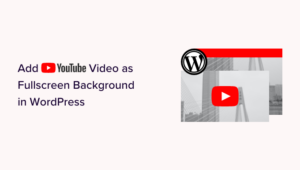 How to Add YouTube Video as Fullscreen Background in WordPress