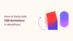 How to Easily Add CSS Animations in WordPress (2 Simple Ways)