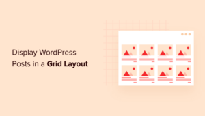 How to Display Your WordPress Posts in a Grid Layout