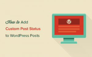 How to Add Custom Post Status for Blog Posts in WordPress