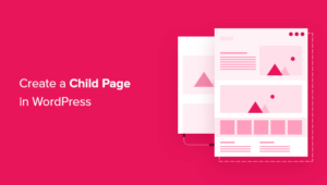 How to Create a Child Page in WordPress