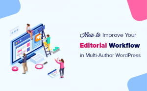 How to Improve your Editorial Workflow in Multi-Author WordPress Blogs
