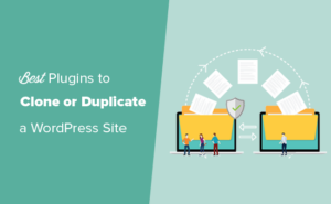 7 Best WordPress Plugins to Clone or Duplicate a Site (Compared)