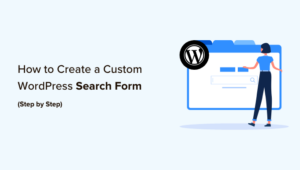 How to Create a Custom WordPress Search Form (Step by Step)