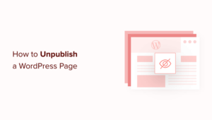How to Unpublish a WordPress Page (4 Simple Ways)