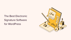 5 Best Electronic Signature Software for WordPress (2023)